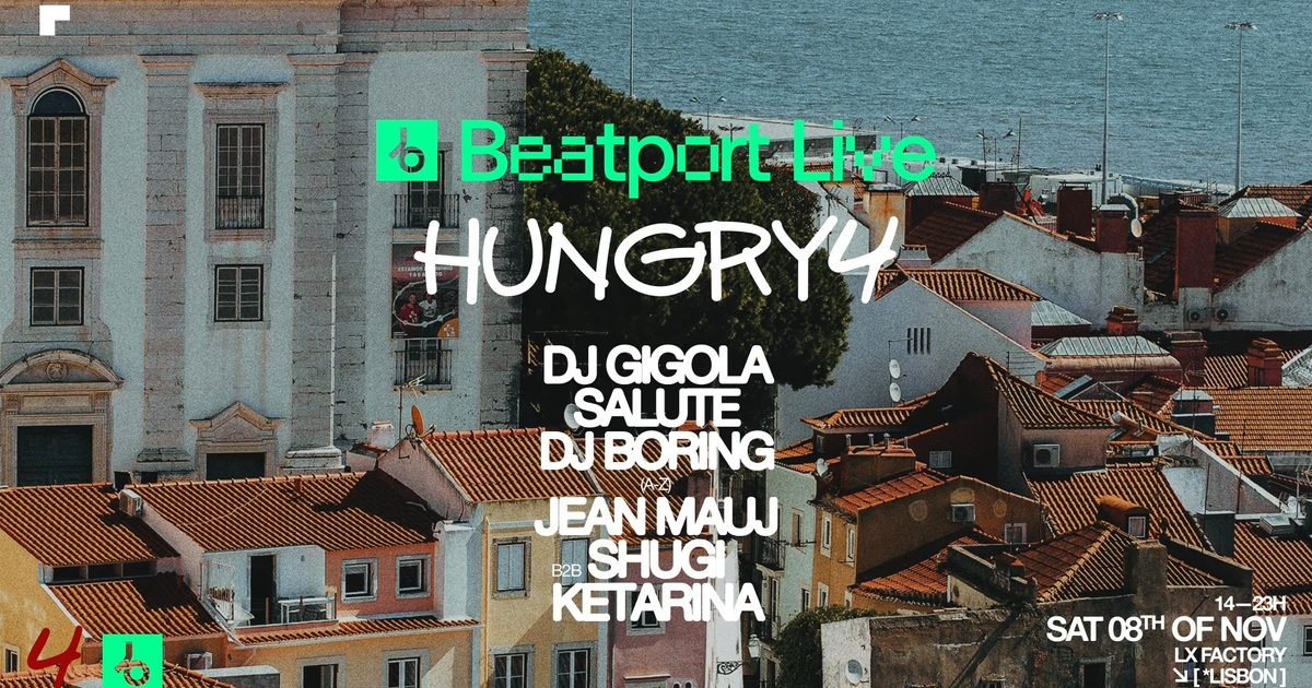 Beatport Live x Hungry4 w/ DJ Gigola, Salute, DJ BORING & more (Lisbon)