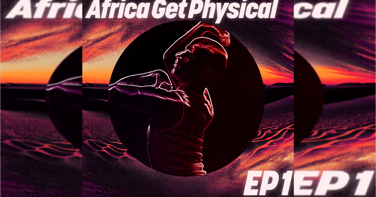 Two Sublime Afro House Singles From Africa Get Physical Volume 5 Get A ...