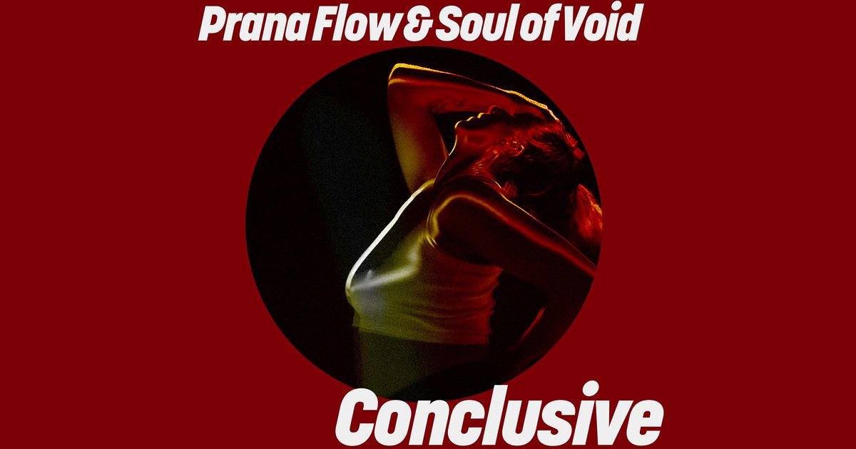 Soul of Void & Prana Flow Unveil Conclusive on Get Physical Music ...