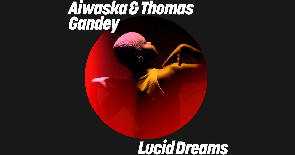 Aiwaska & Thomas Gandey Reunite the Spirit of Classic House on ‘Lucid ...