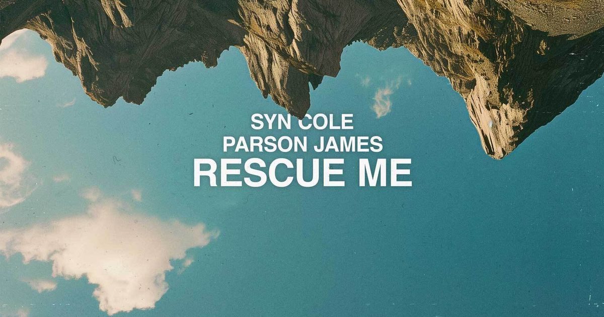 Syn Cole & Parson James - "Rescue Me" | Beatportal
