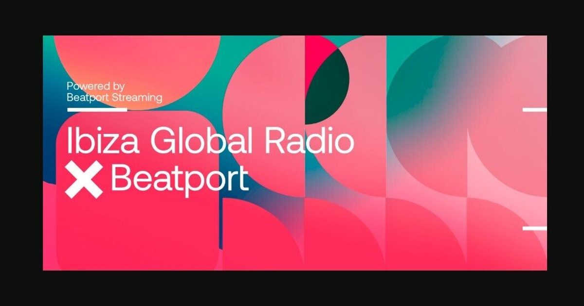 Beatport Partners With Ibiza Global Radio for Two New Shows